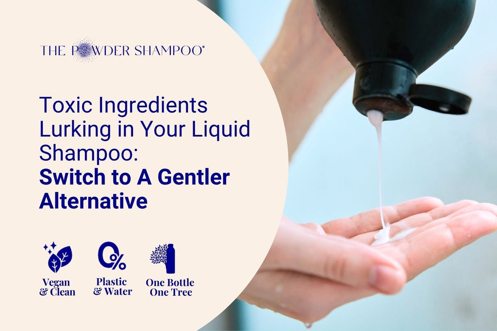 Toxic Ingredients Lurking in Your Liquid Shampoo: Switch to A Gentler ...