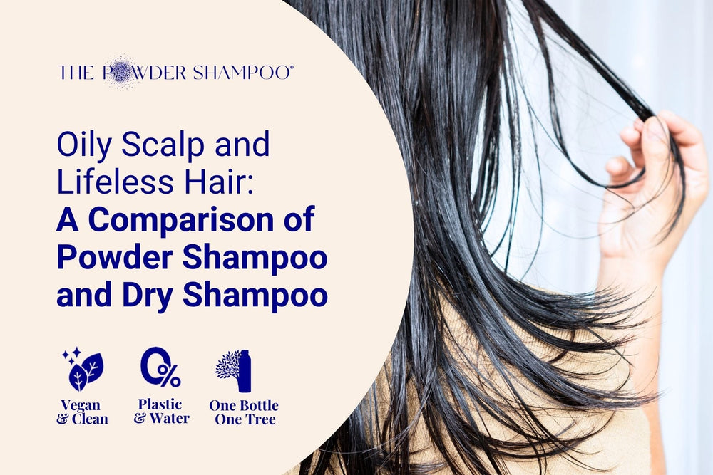 Oily Scalp and Lifeless Hair: A Comparison of Powder Shampoo and Dry S ...