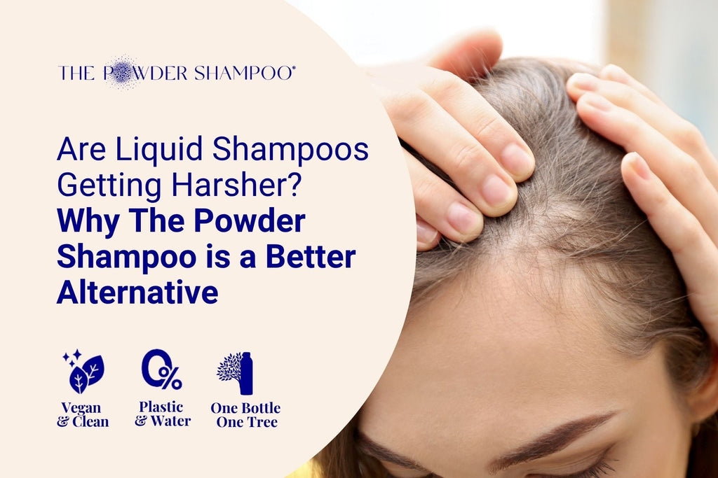 Are Liquid Shampoos Getting Harsher? Why The Powder Shampoo is a Bette