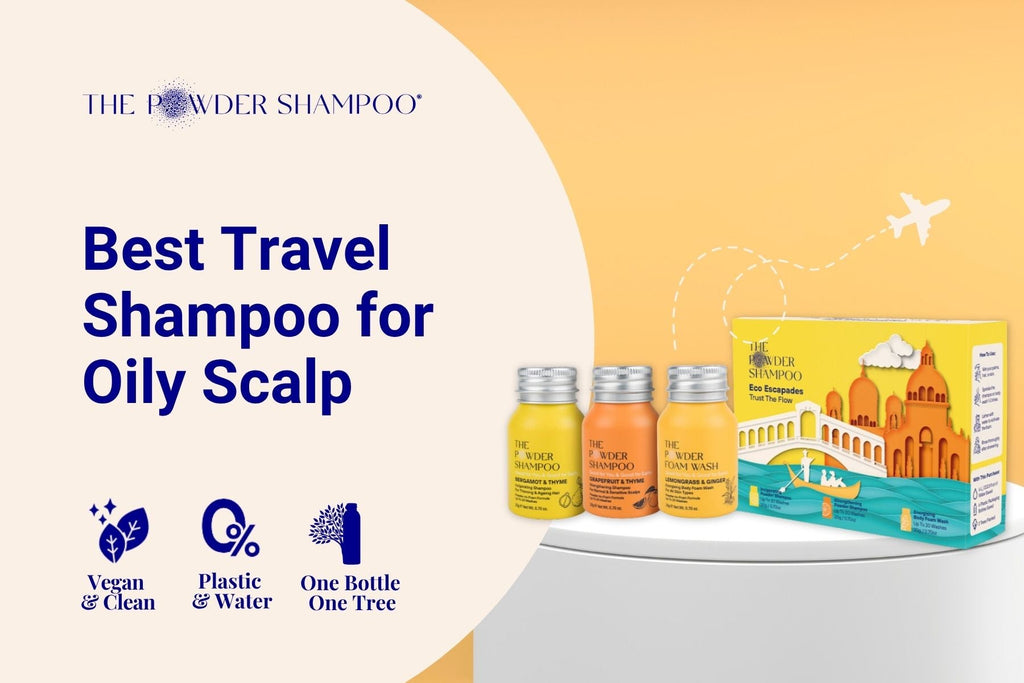 Best Travel Shampoo for Oily Scalp – The Powder Shampoo
