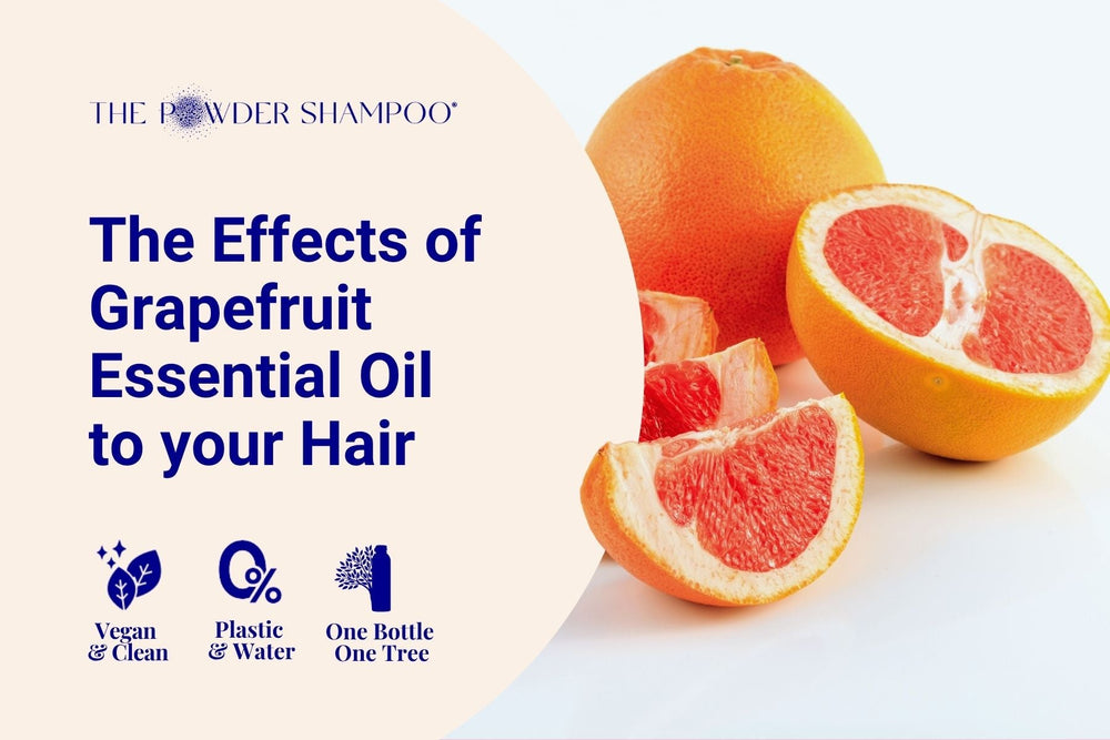 The Effects of Grapefruit Essential Oil to your Hair – The Powder Shampoo
