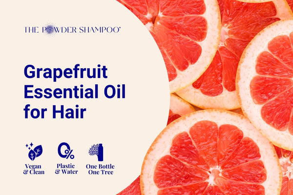Grapefruit Essential Oil for Hair – The Powder Shampoo