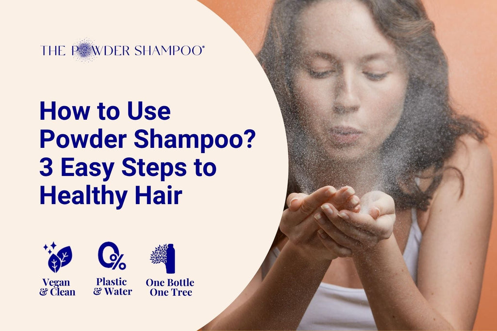 How to Use Powder Shampoo? 3 Easy Steps to Healthy Hair – The Powder ...