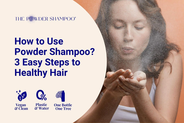 How to Use Powder Shampoo? 3 Easy Steps to Healthy Hair – The Powder ...