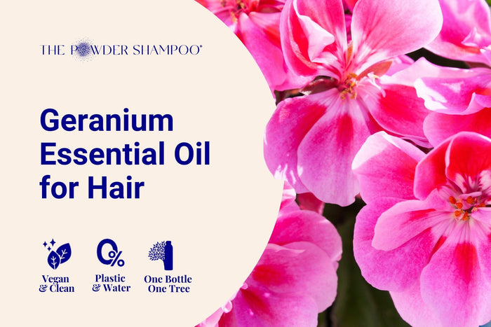 Geranium Essential Oil for Hair: Benefits & Uses – The Powder Shampoo